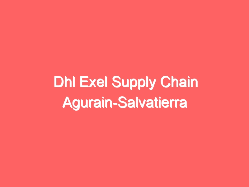 Dhl Exel Supply Chain Agurain-Salvatierra | TELÉFONO, Horario, Seguimiento